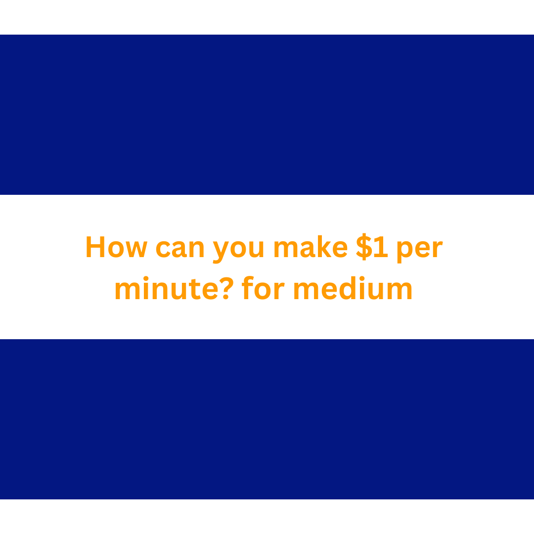 How Can You Make 1 Per Minute For Medium By Lueramartin Medium