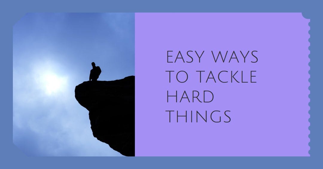 Do the Hard Things in Easy Way. Feeling overwhelmed by ambitious goals ...