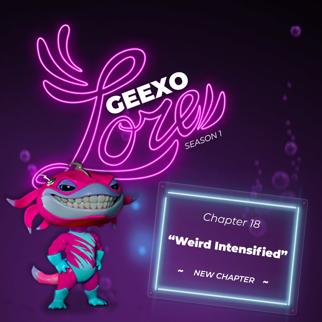 Lore — Chapter 18 — “WEIRD INTENSIFIED” | by Geexolotls | Medium