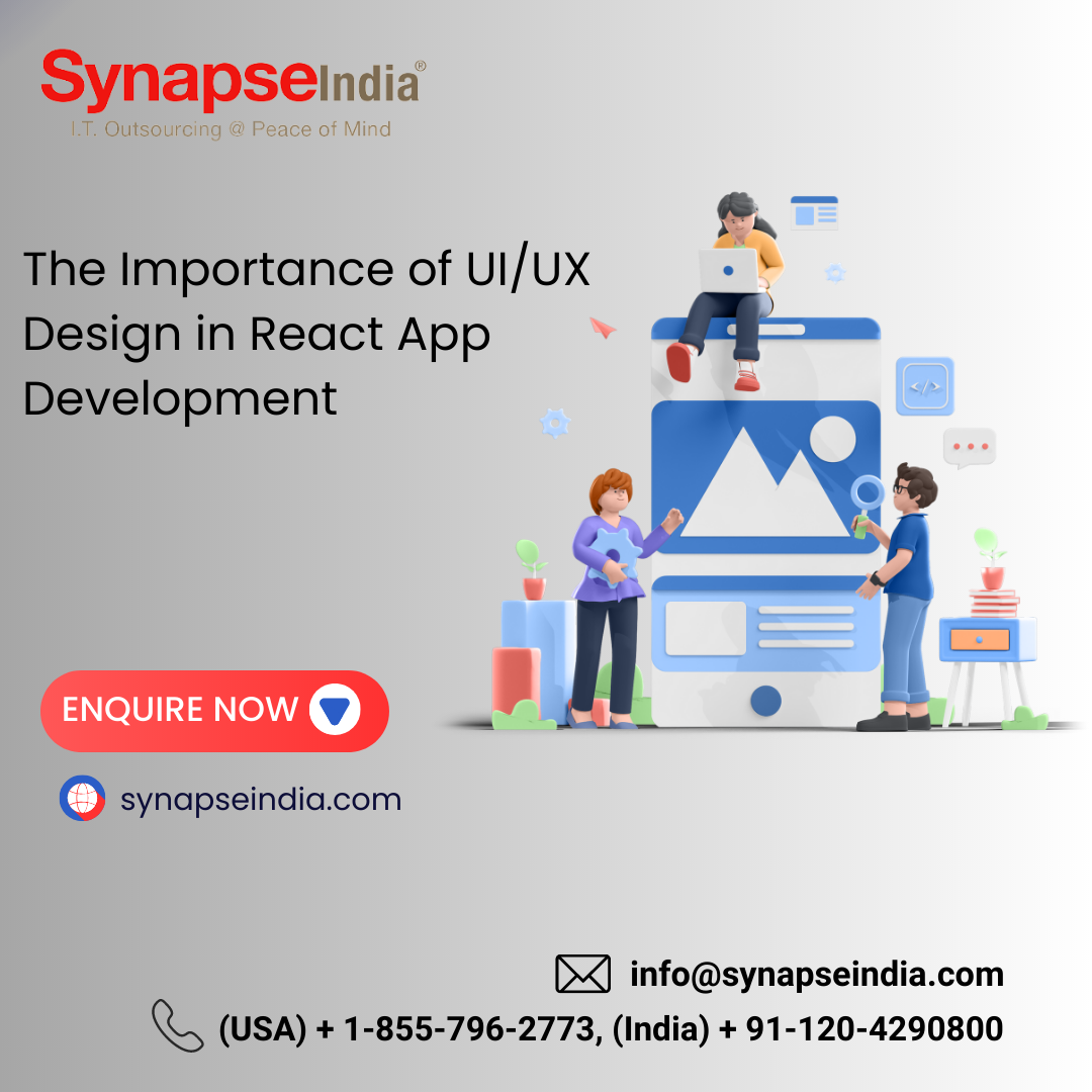 The Importance Of Ui Ux Design In React App Development Synapseindia Medium