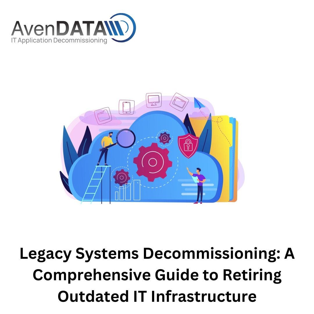 Legacy Systems Decommissioning: A Comprehensive Guide to Retiring Outdated IT Infrastructure ...