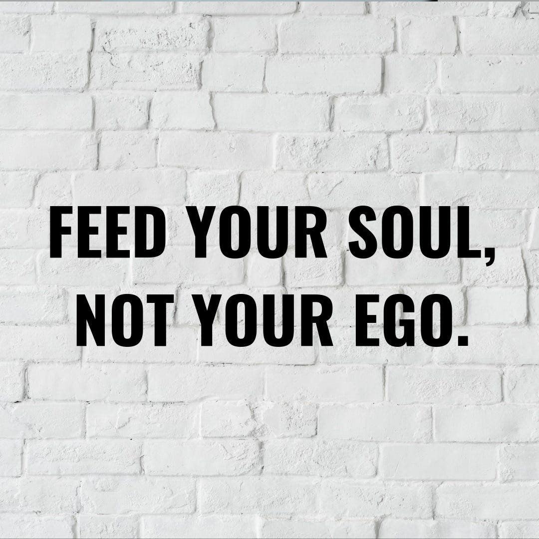 Feed Your Soul, Not Your Ego. 90 percent of the people are running ...