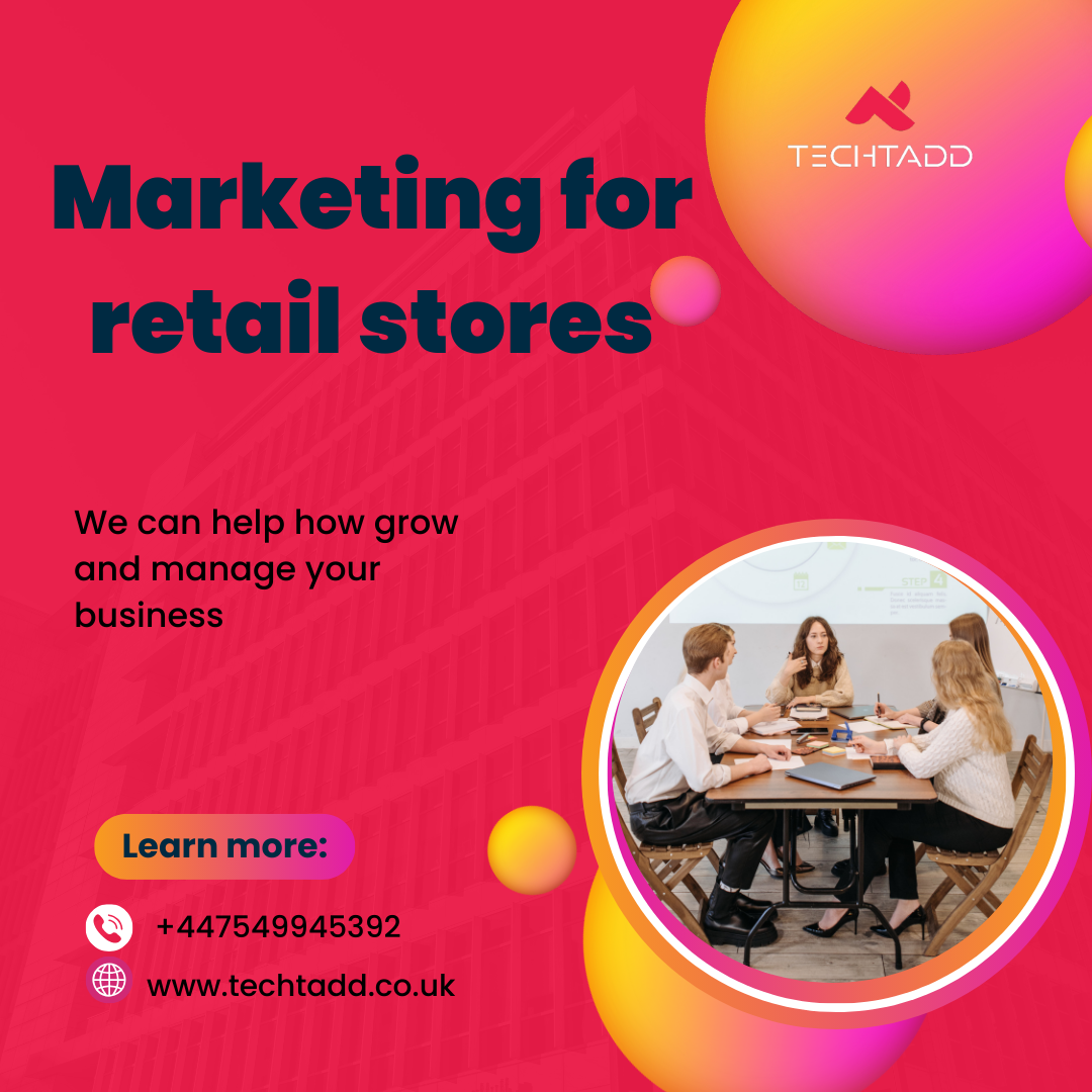 Marketing for Retail Store| Techtadd | by Techtadd London | Jan, 2024 ...