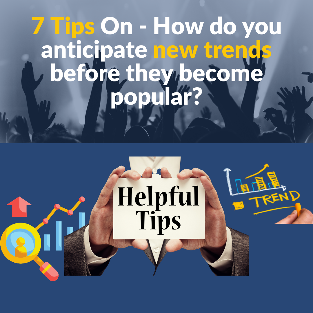 7 Tips on How do you anticipate new trends before they become popular ...