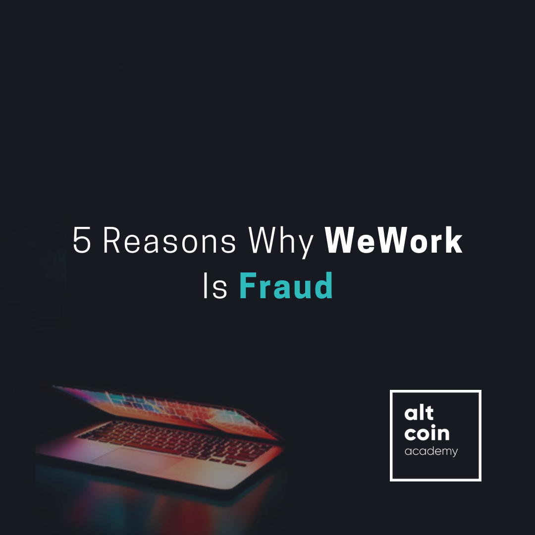 5 Reasons Why WeWork Is Fraud. By CryptoZink.io on Altcoin Academy | by ...