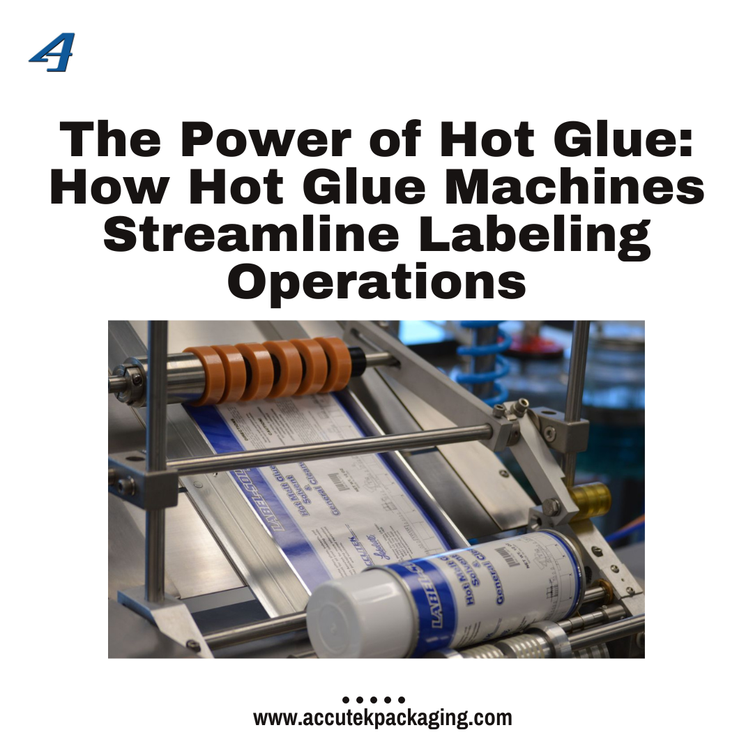 The Power of Hot Glue: How Hot Glue Machines Streamline Labeling Operations | by Accutek ...