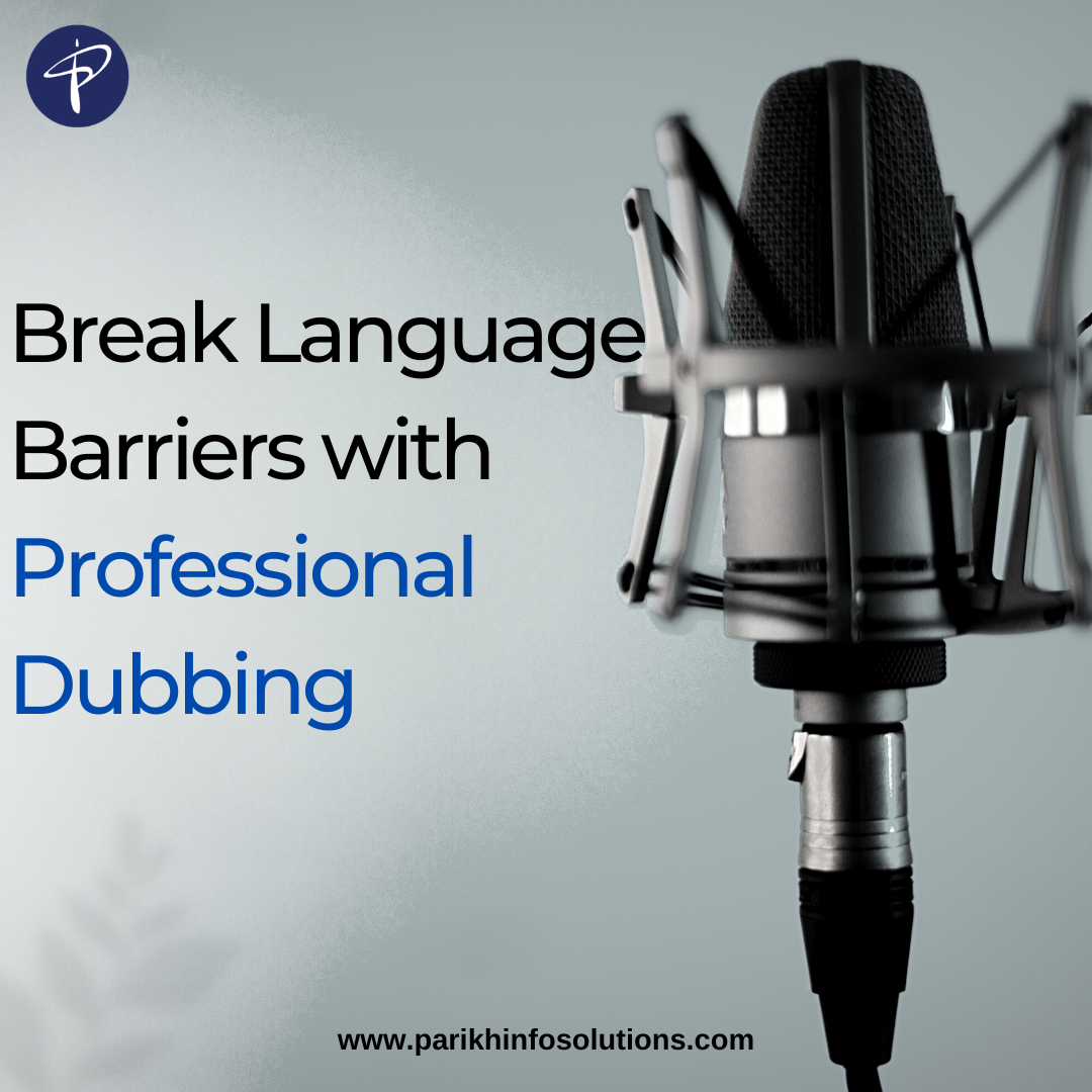 Break Language Barriers with Professional Dubbing Services - Parikh ...
