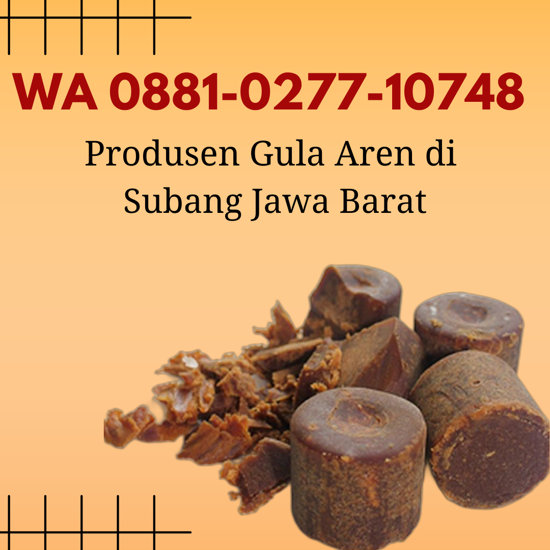 WA 0881–0277–10748 Produsen Gula Aren di Subang Jawa Barat ...