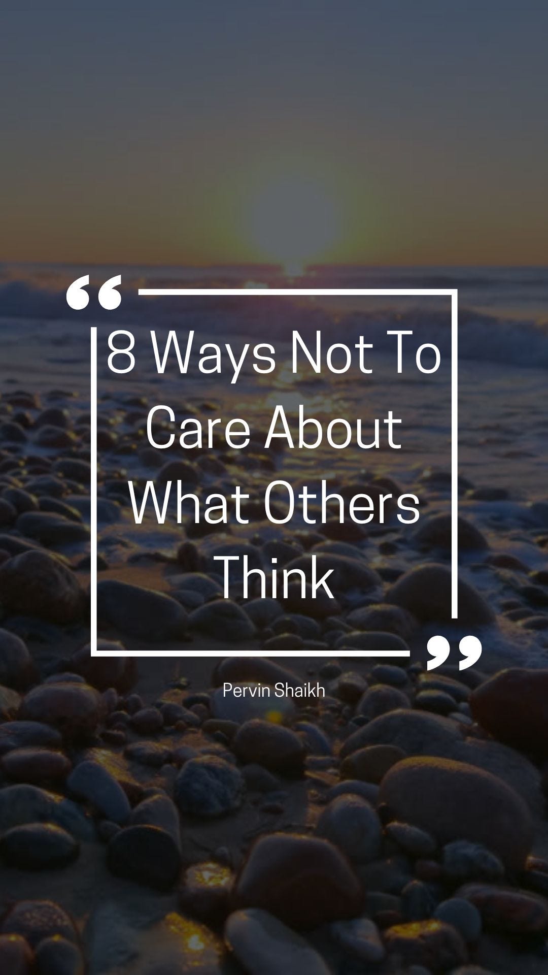 8 Ways Not To Care About What Others Think | by Pervin Shaikh | Dec ...