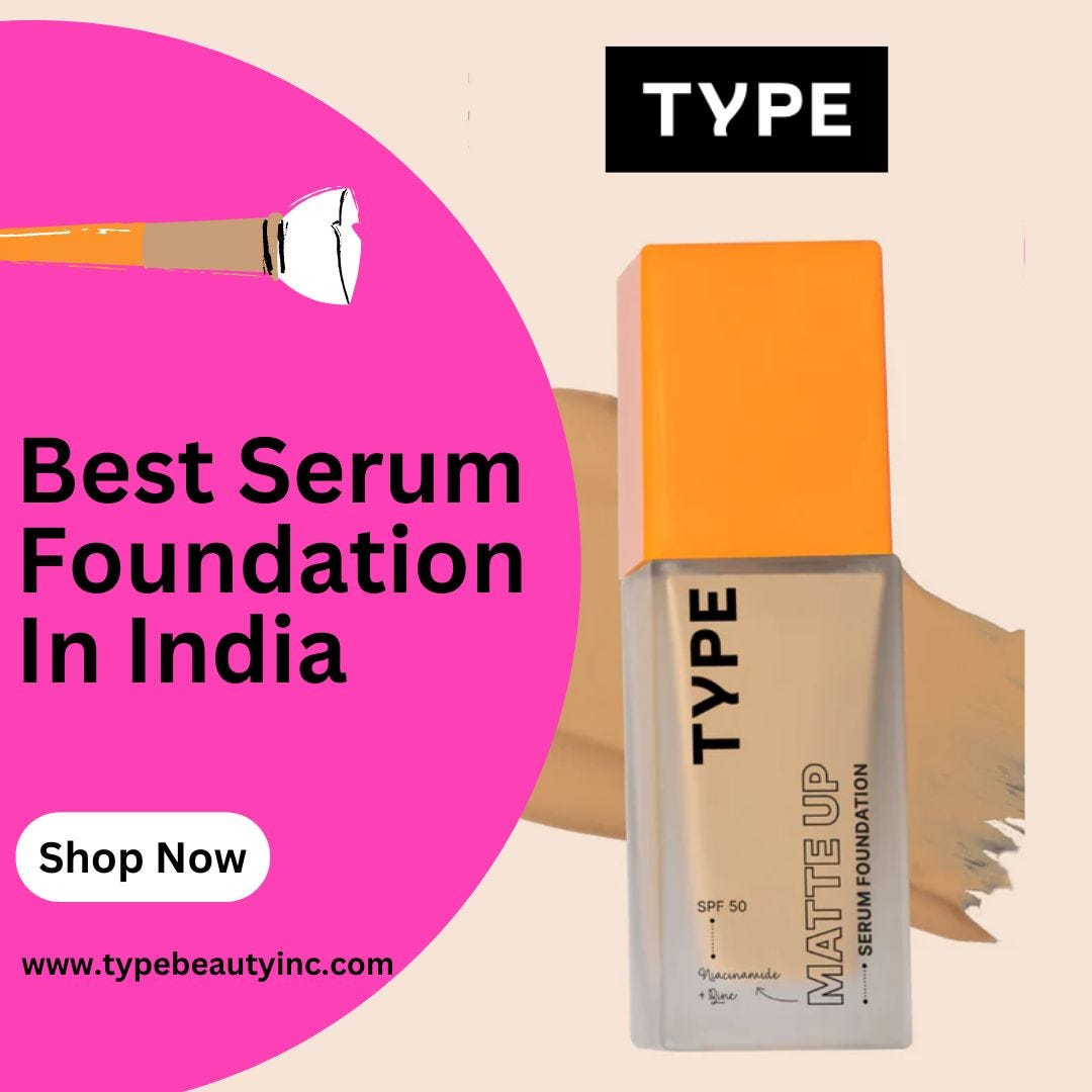 Best Serum Foundation In India | Type Beauty - Type beauty - Medium