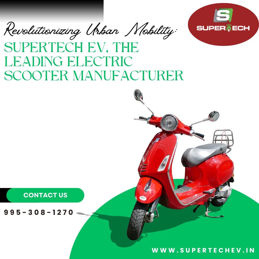 Supertech EV Revolutionizing Urban Mobility: Supertech EV, the Leading ...