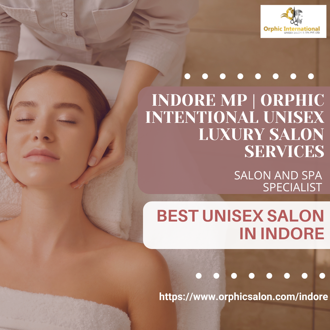 Elevate Your Beauty Experience with Indore’s Best Luxury Unisex Salon ...