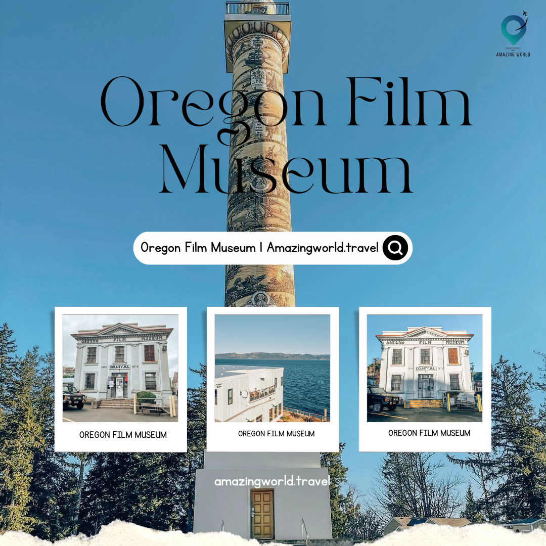 Oregon Film Museum in Astoria, Oregon | Tickets & Hours - Amazingworld ...