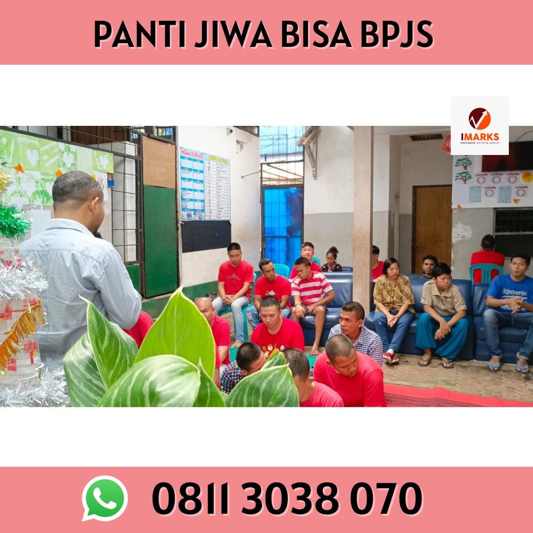 Hub. 0811 3038 070, Panti Jiwa Untuk Dewasa Menerima BPJS di Indonesia Panti Karya Asih | by ...