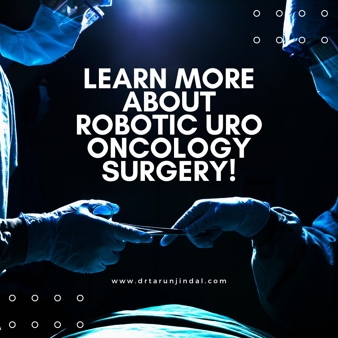Learn More About Robotic Uro-Oncology Surgery! | by Dr. Tarun Jindal | Medium