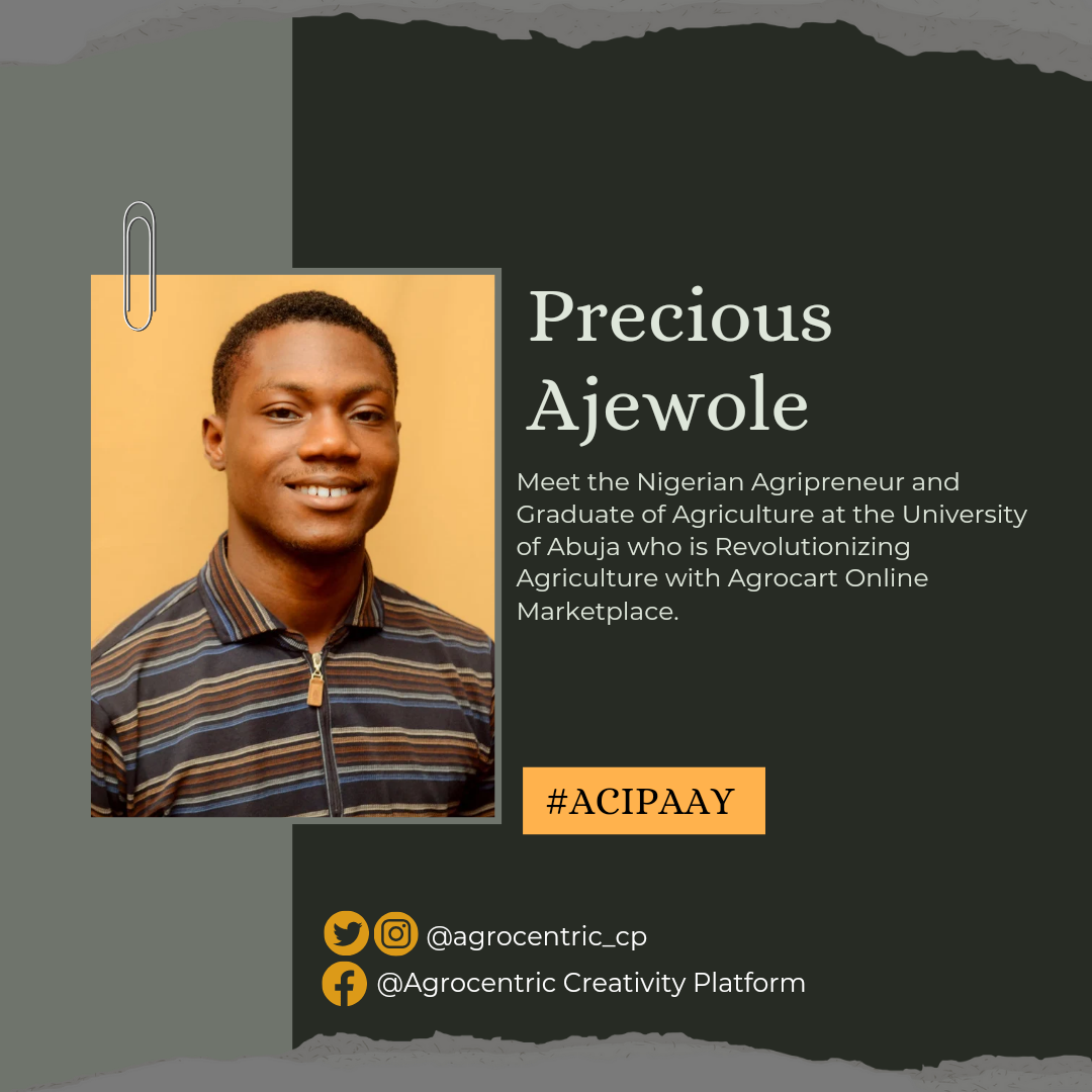 MEET PRECIOUS AJEWOLE, THE NIGERIAN AGRIPRENEUR AND GRADUATE OF ...