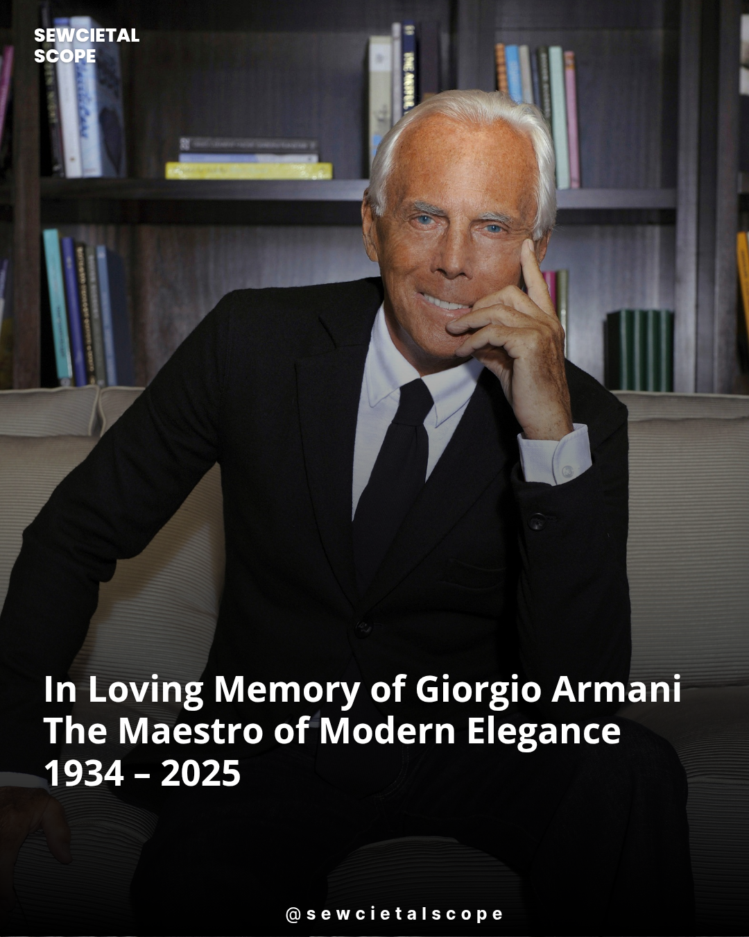 In Loving Memory of Giorgio Armani The Maestro of Modern Elegance 1934 ...