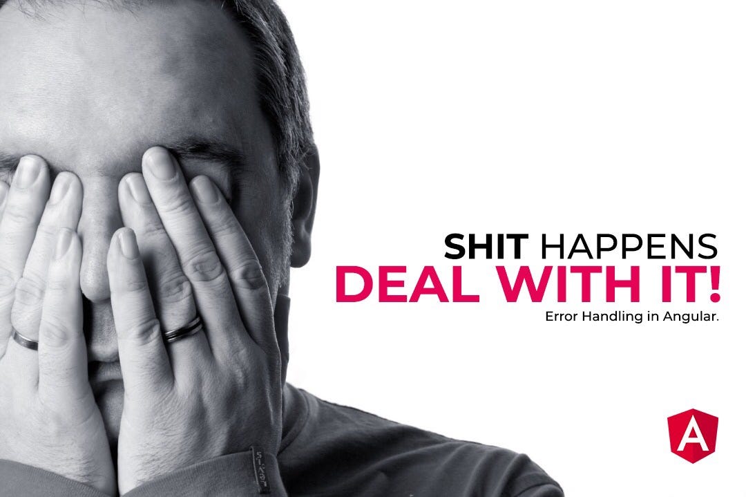 Shit happens, deal with it!. Error Handling in Angular | by Alex Onozor | alexonozor | Medium