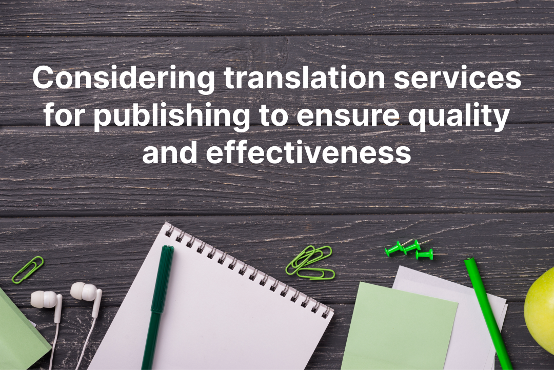 When considering translation services for publishing, what factors ...