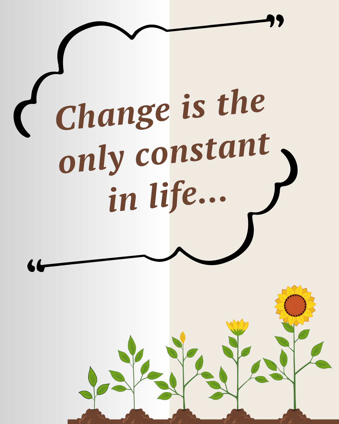 Change :=: Constant. Life always reminds us that no matter… | by Sujita ...