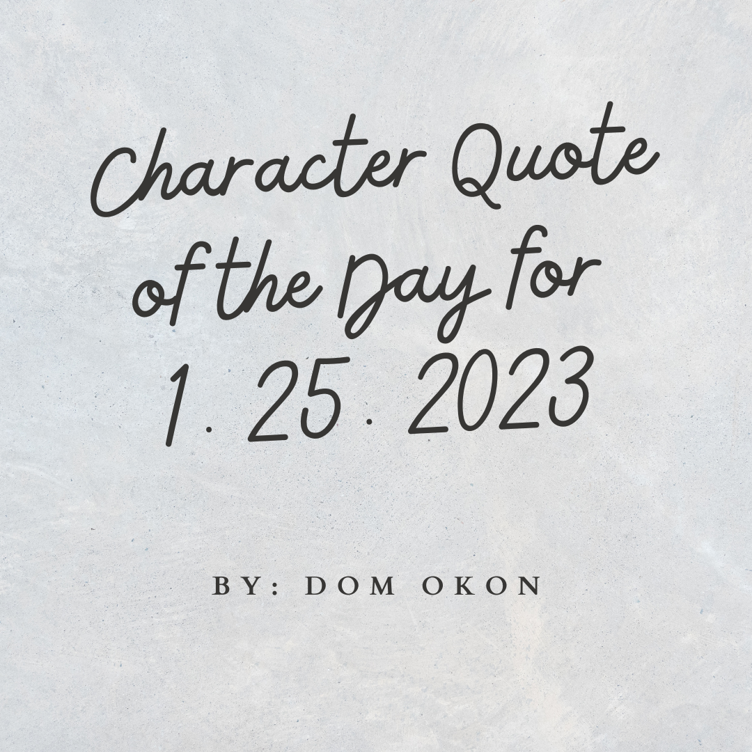 Character Quote of the Day for 1.25.2023 - Dom Okon - Medium