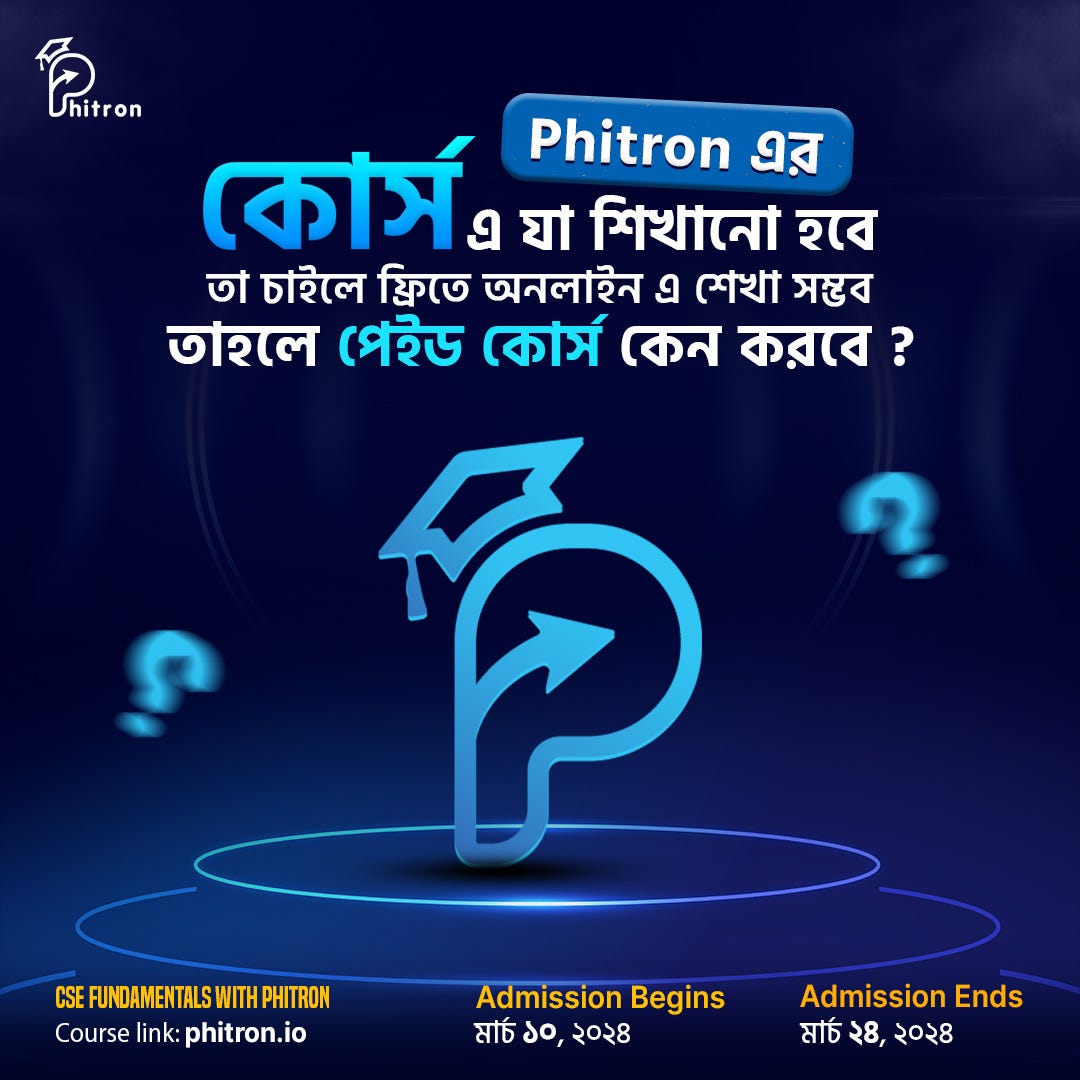 Phitron এর কোর্স এ যা শিখানো হবে তা চাইলে ফ্রিতে অনলাইন এ শেখা সম্ভব — তাহলে পেইড কোর্স কেন করবে ...