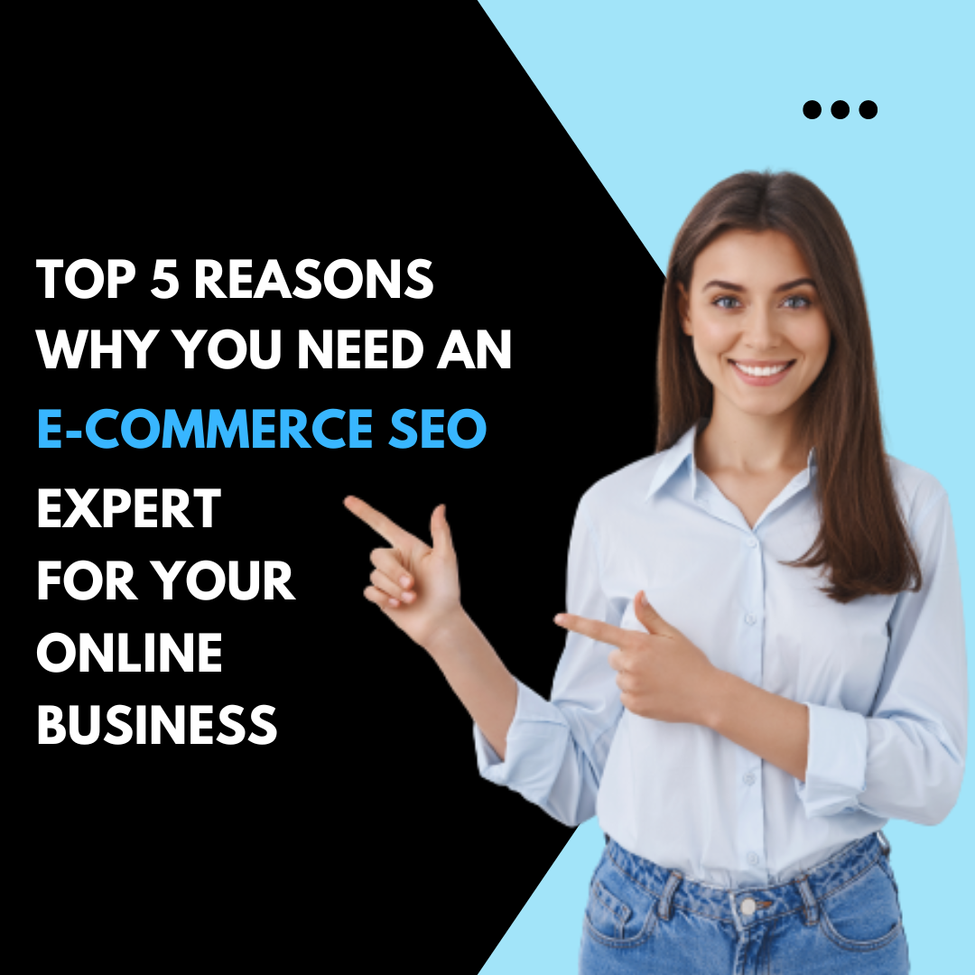 Top 5 Reasons Why You Need an E-commerce SEO Expert for Your Online ...