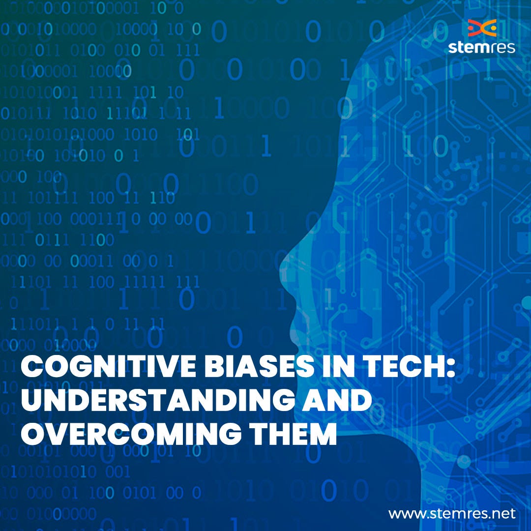 COGNITIVE BIASES IN TECH. Understanding and Overcoming Them | by ...