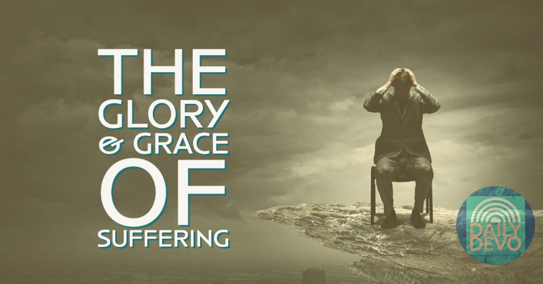 The Glory & Grace Of Suffering. What we forget, faithwise, in our fear… | by Leon Bloder | Jun ...