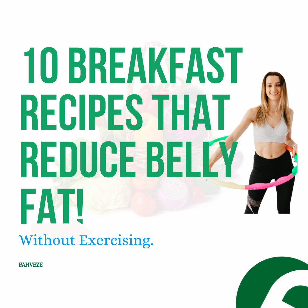 10 breakfast recipes that reduce belly fat without exercising. | by ...