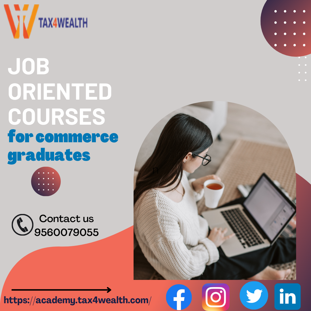 Grab Job Oriented Courses For Commerce Graduates | Academy tax4wealth ...