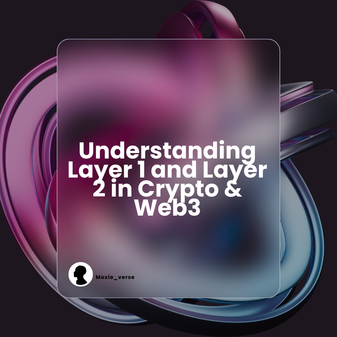 Understanding Layer 1 and Layer 2 in Crypto & Web3 | by Moxieverse | Jan, 2025 | Medium