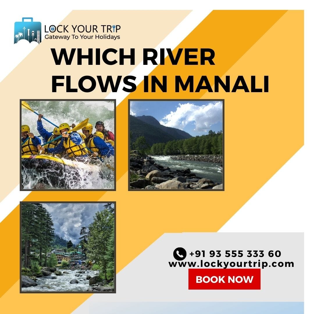 Unraveling Nature’s Symphony: Which river flows in manali and Other Spectacular Waterways in ...