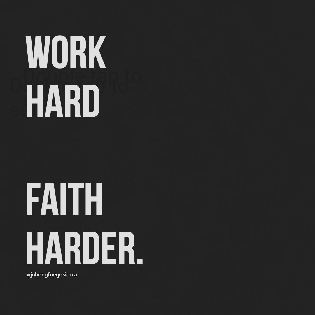 Work Hard, Faith Harder. Work hard, Faith harder | by Johnny Sierra | Medium
