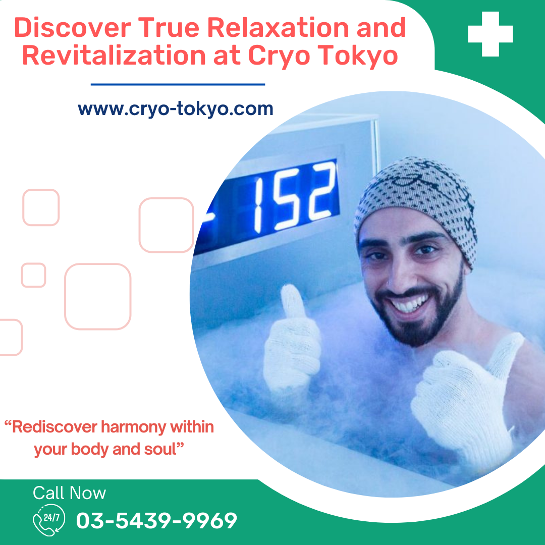 Discover True Relaxation and Revitalization at Cryo Tokyo - Cryo Japan ...