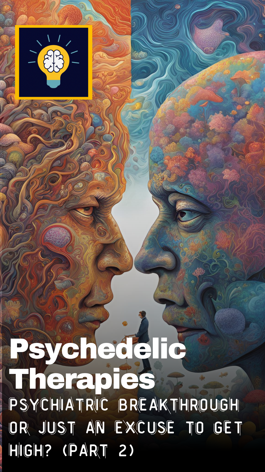 Psychedelic Therapies: Psychiatric Breakthrough or Just an Excuse to ...