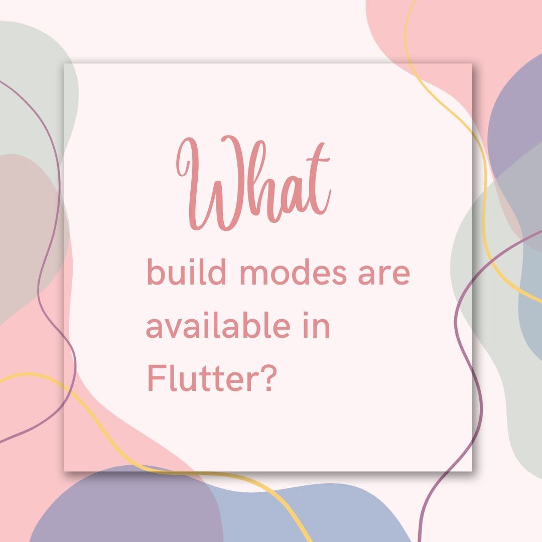 What build modes are available in Flutter? | by Susmoy Dutta | Medium