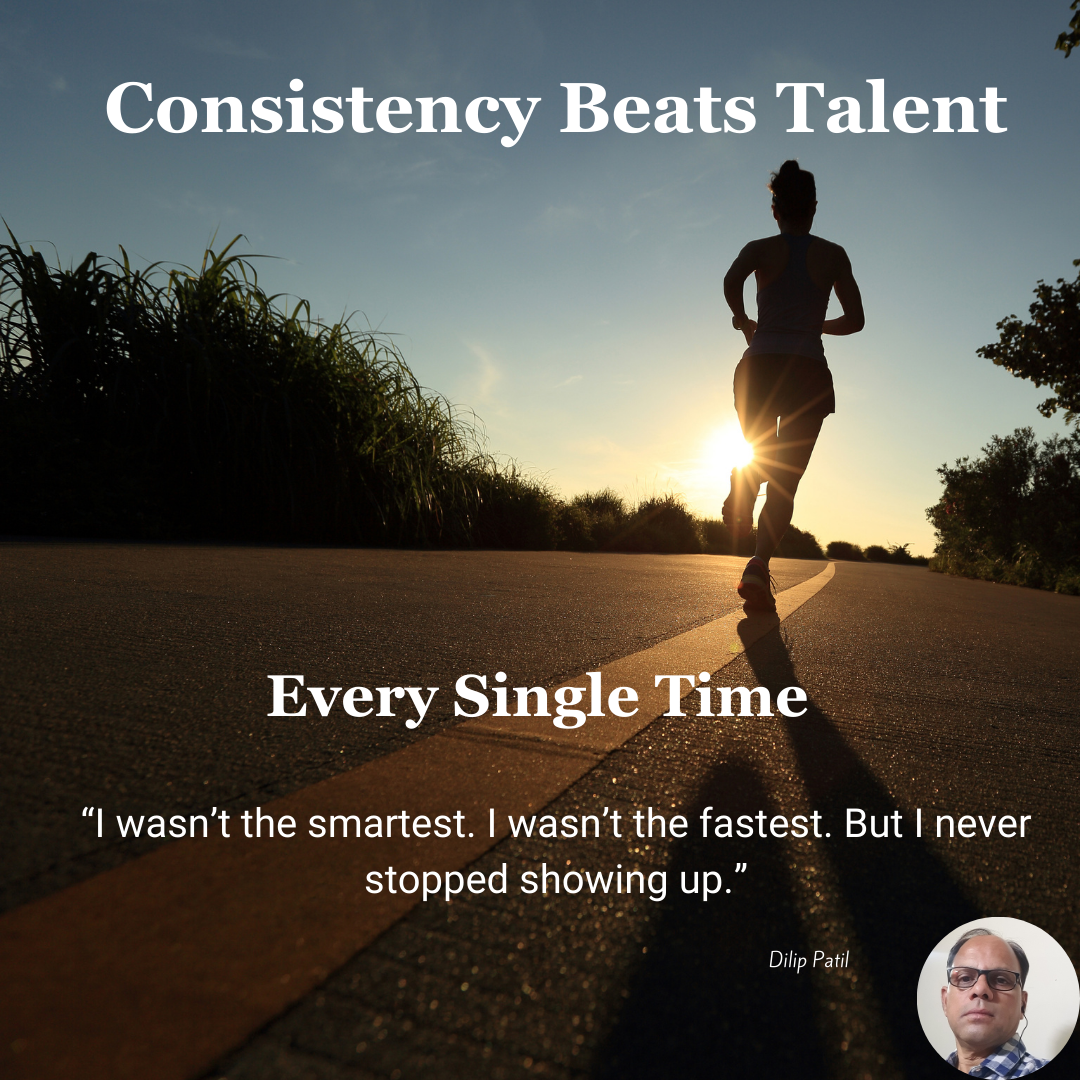 Consistency Beats Talent. Every Single Time | by DILIP PATIL | Medium