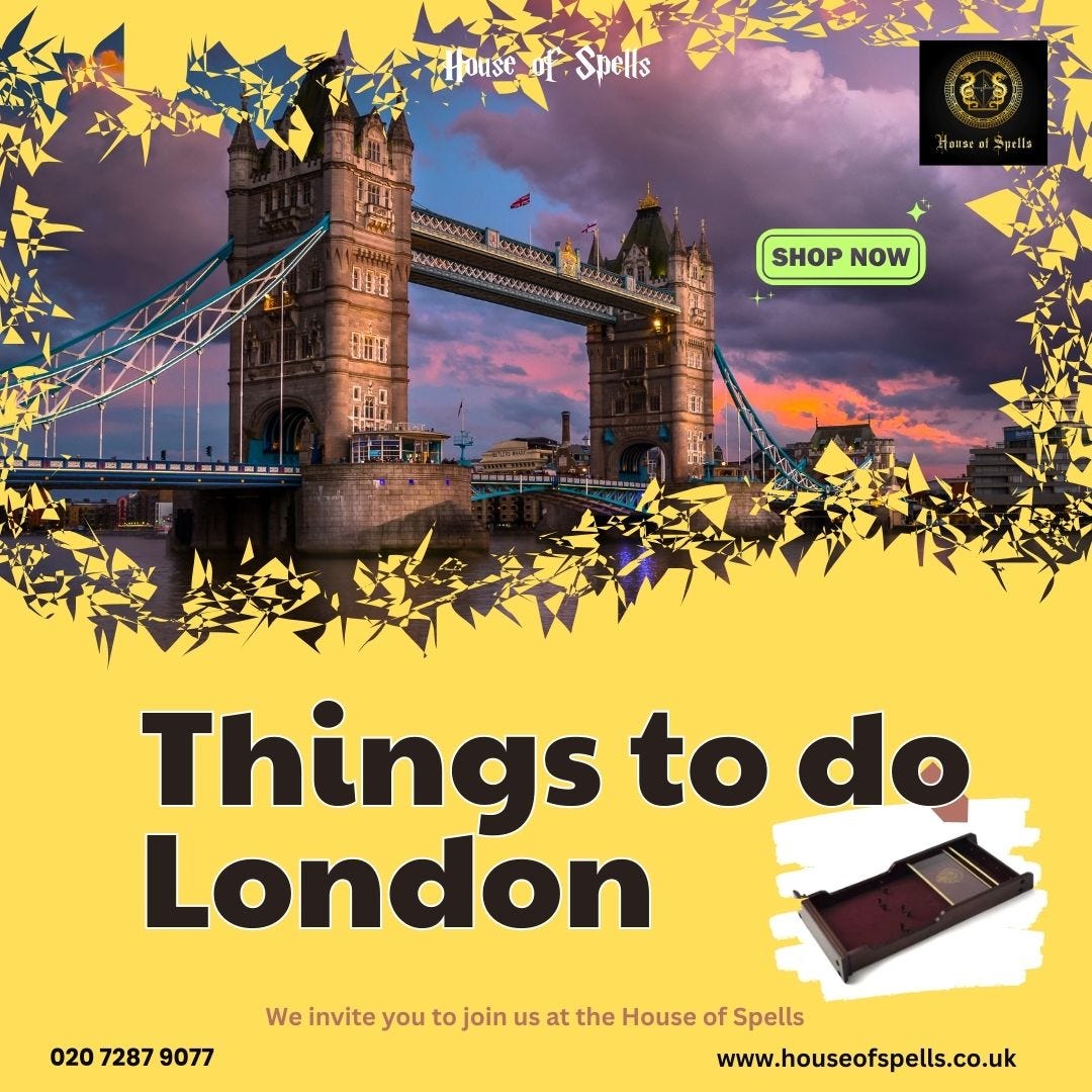 Things to do London | House of Spells | by House of spells | Medium