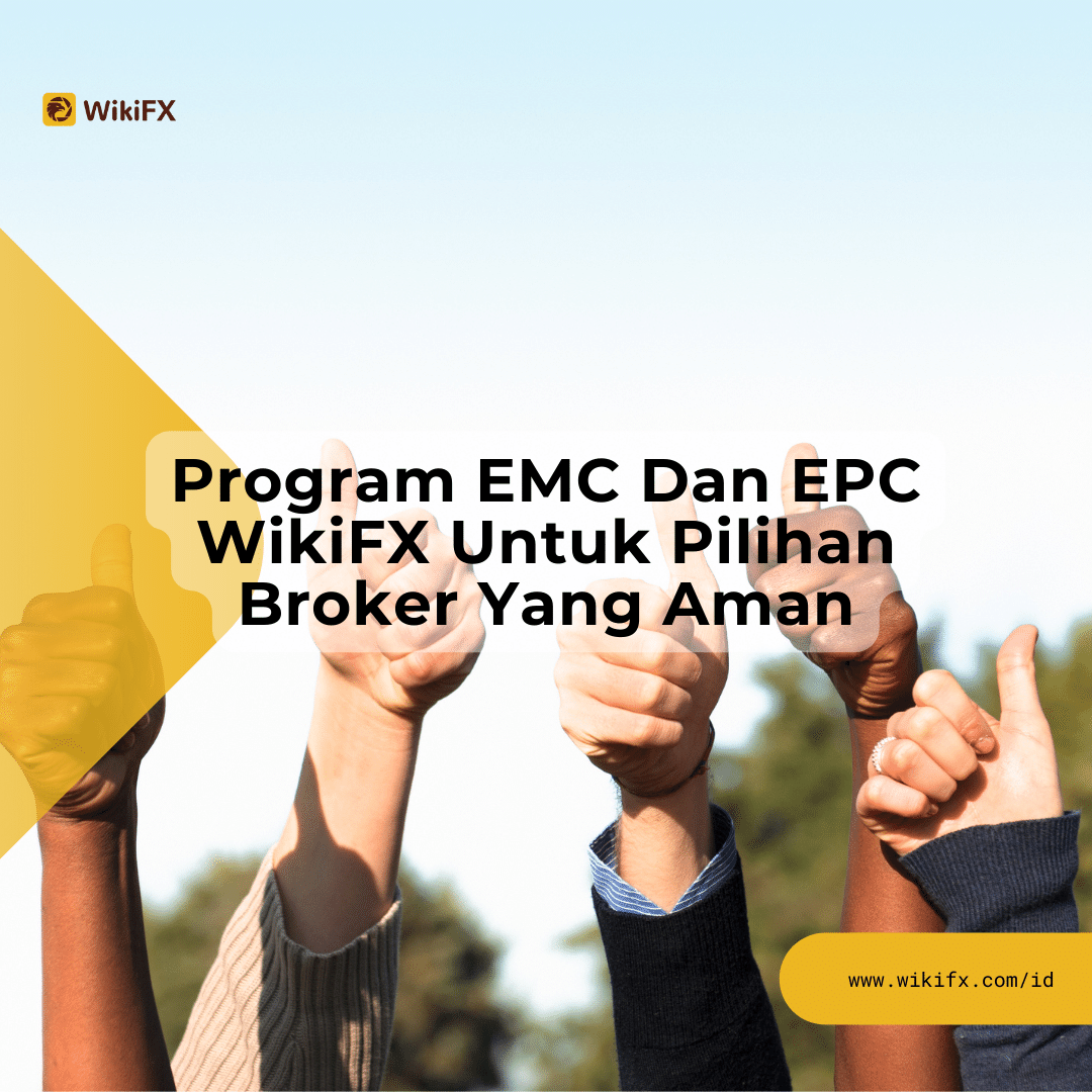 Program EMC Dan EPC WikiFX Untuk Pilihan Broker Yang Aman - WikiFXIndonesia - Medium