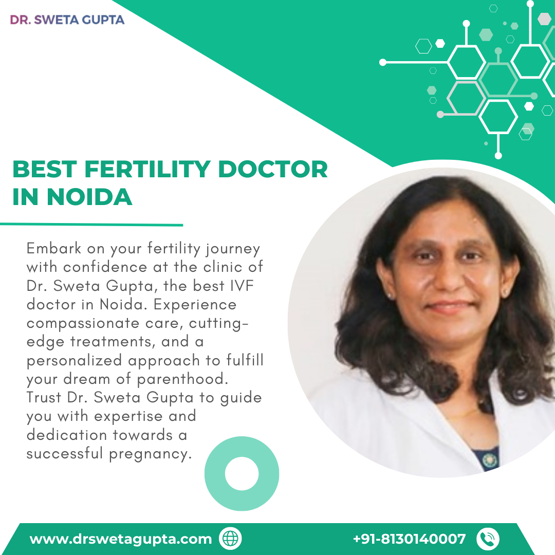 Finding the Best Fertility Doctor in Noida: Meet Dr. Sweta Gupta | by Sweta Gupta | Mar, 2024 ...
