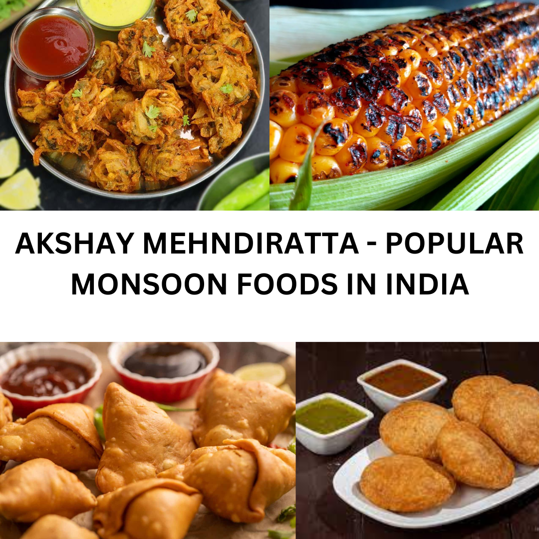 AKSHAY MEHNDIRATTA — POPULAR MONSOON FOODS IN INDIA | by Akshay ...