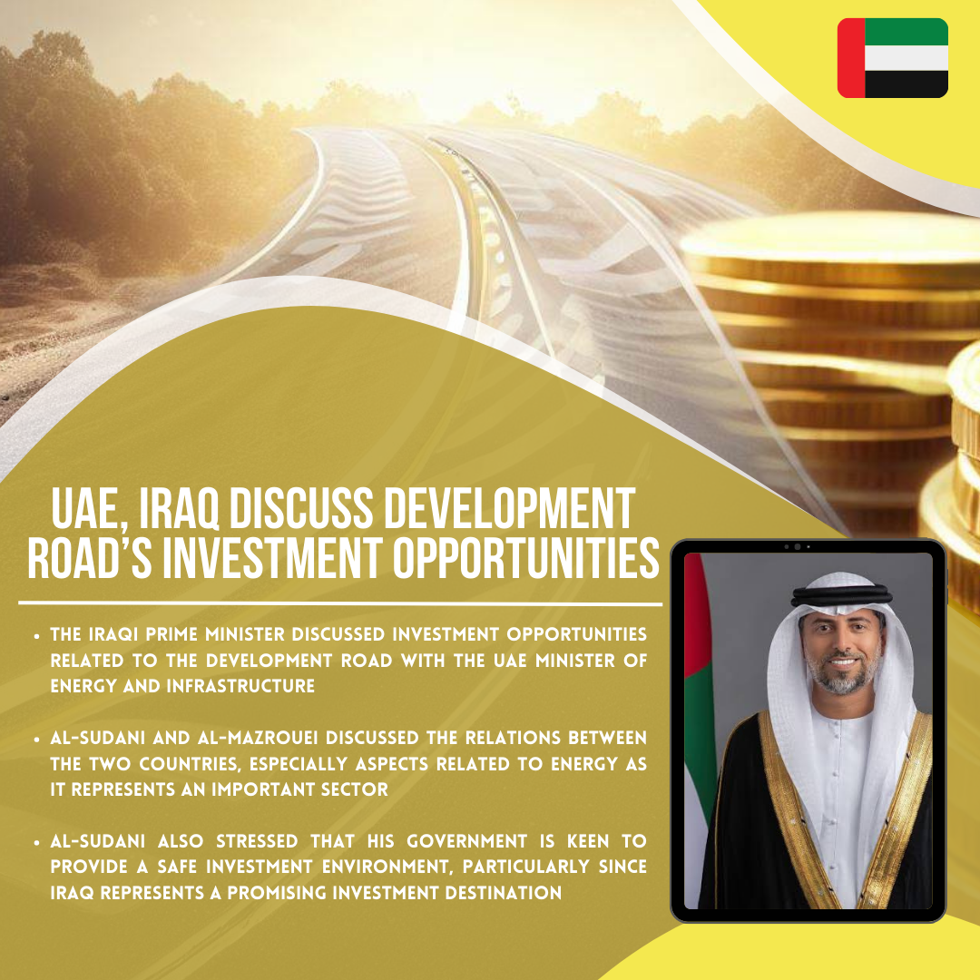 IRAQ AND UAE DISCUSS INVESTMENT OPPORTUNITIES IN THE DEVELOPMENT ROAD ...