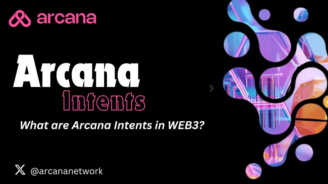 Breaking Down Intents in Blockchain with Arcana Network | by Adiele Wisdom Nnamdi | Medium
