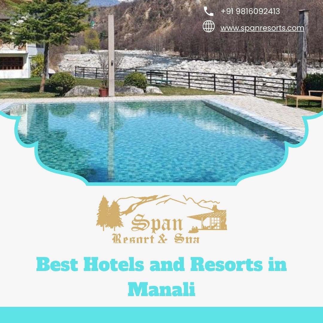 “Best Hotels and Resorts in Manali: Unveiling Span Resorts Excellence ...