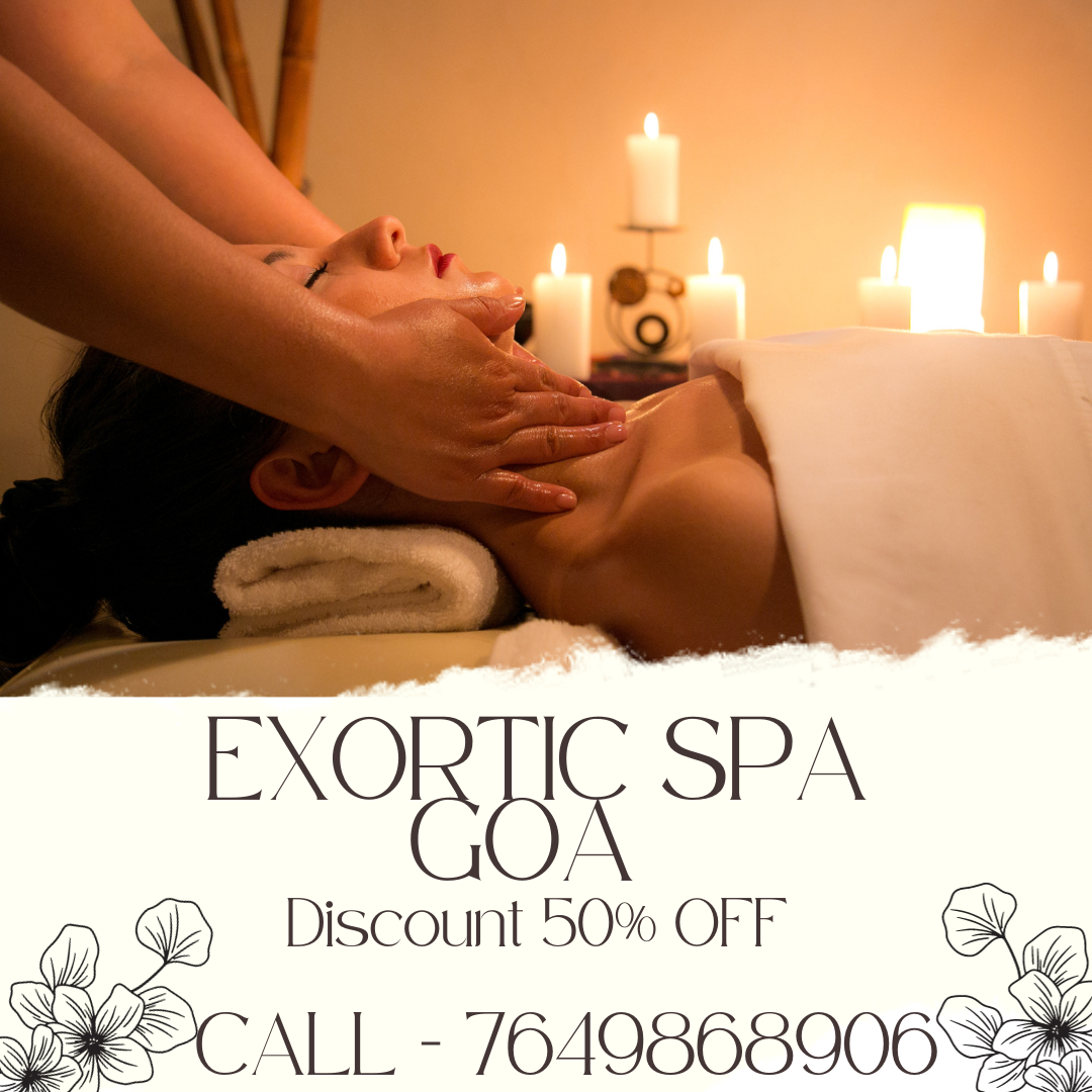 BEST MASSAGE SPA IN COLVA , SOUTH GOA | CALL-7649868906 - Exortic spa ...
