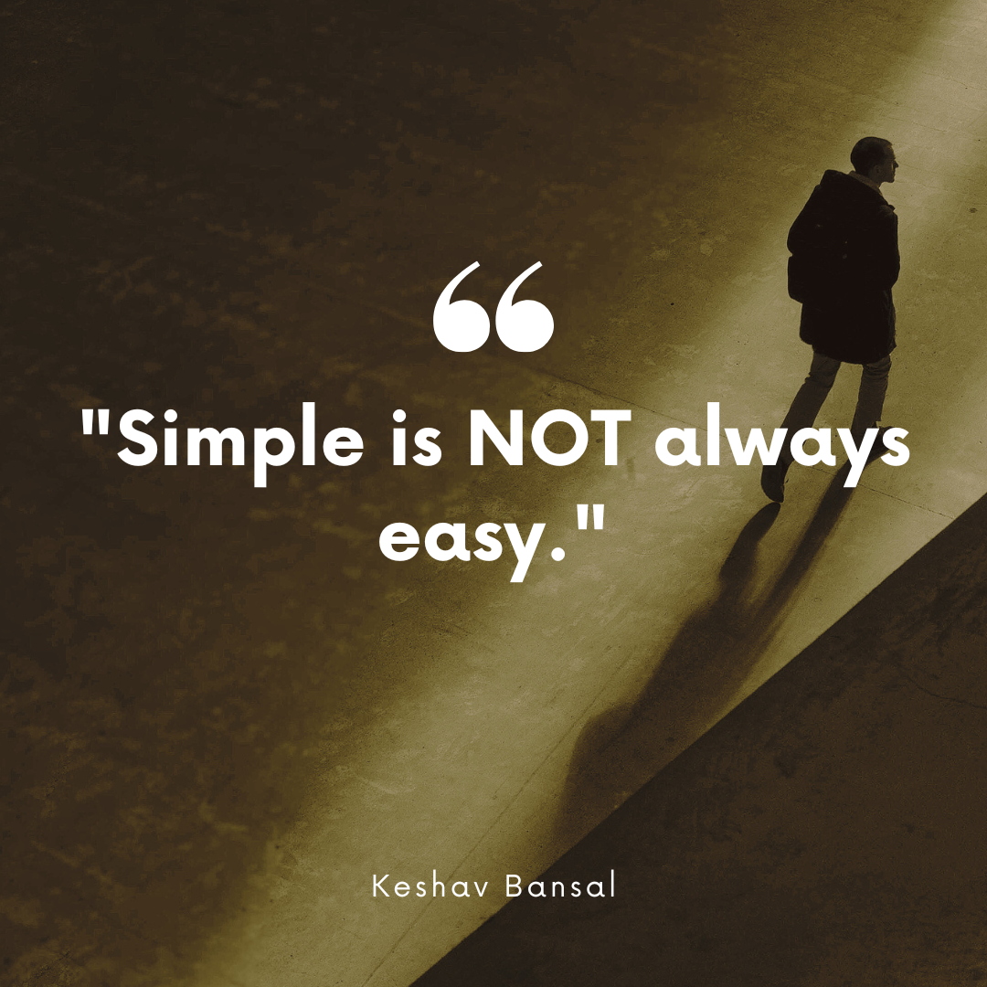 Simple Is Not Easy Life Is Simple But Not Easy Medium
