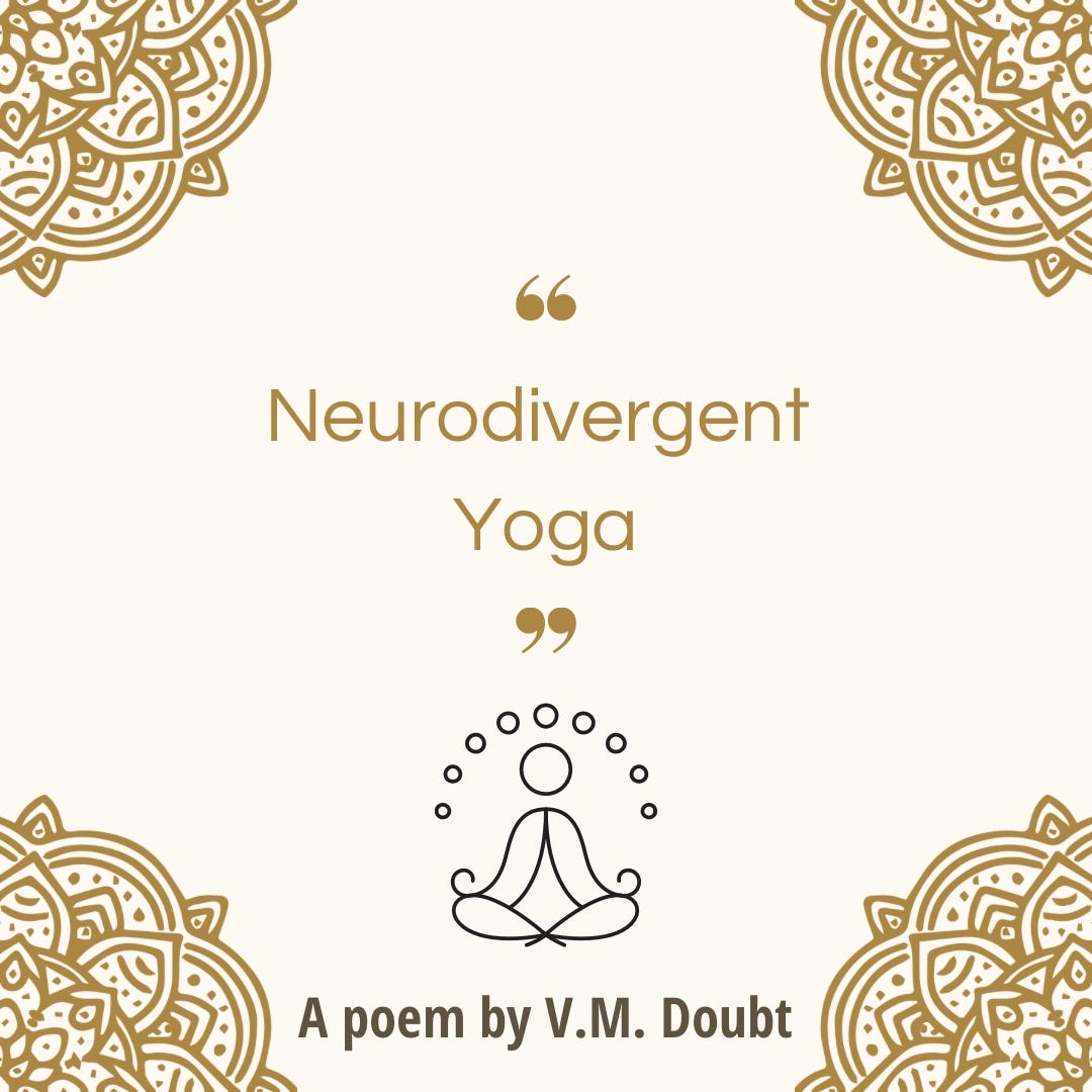 Neurodivergent Yoga | by V.M. Doubt - Poet | Medium