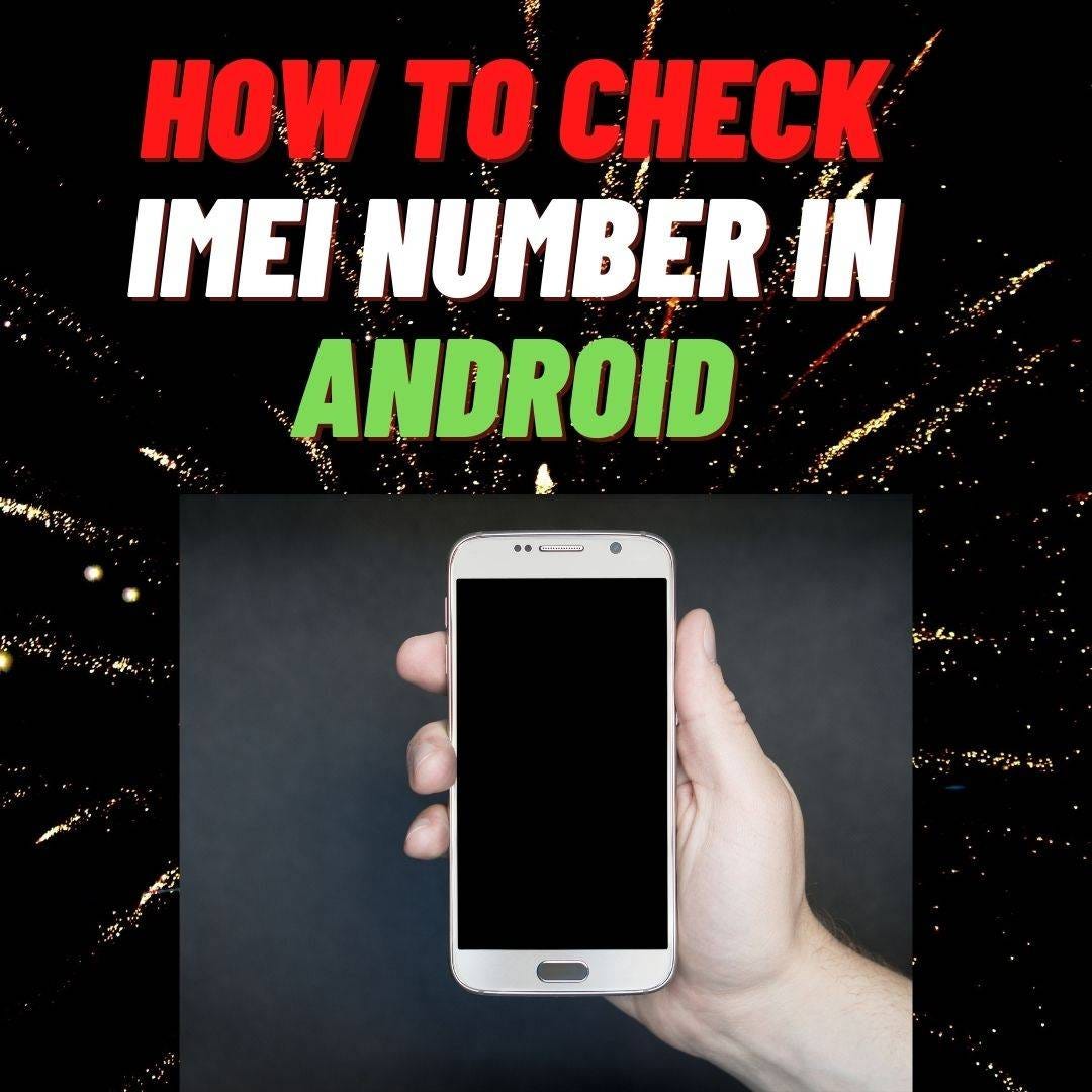 How to Check IMEI Number in Android | by Abdullah Al Mamun | Jul, 2024 ...