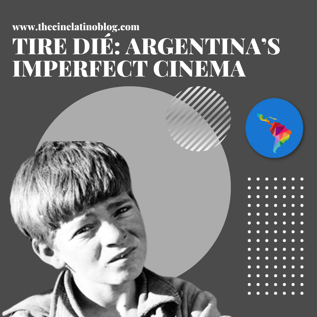 Tire Dié: Argentina’s Imperfect Cinema | by The Cine Latino Blog | Medium